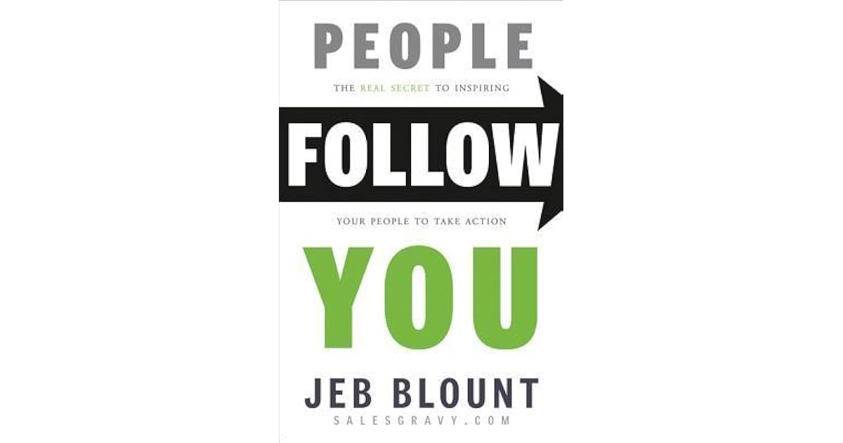 People Follow You: The Real Secret to Inspiring Your Team to Take ...
