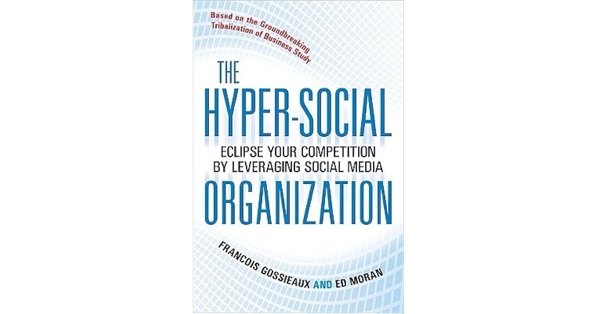 The Hyper-Social Organization: Eclipse Your Competition by Leveraging ...