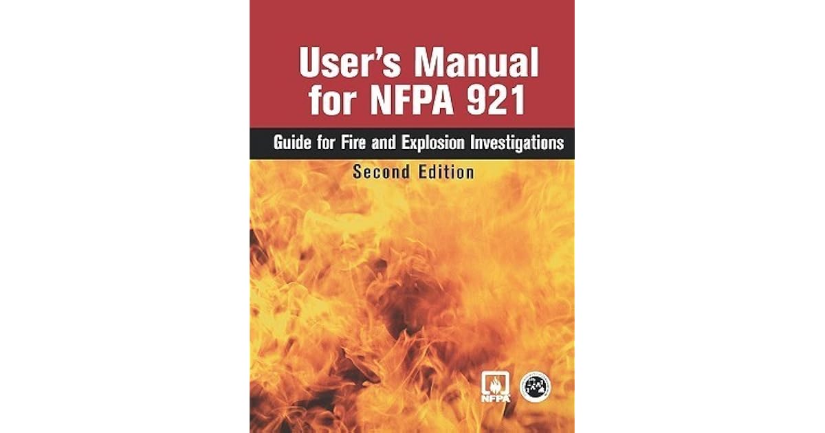 User's Manual for NFPA 921: Guide for Fire and Explosion Investigations ...
