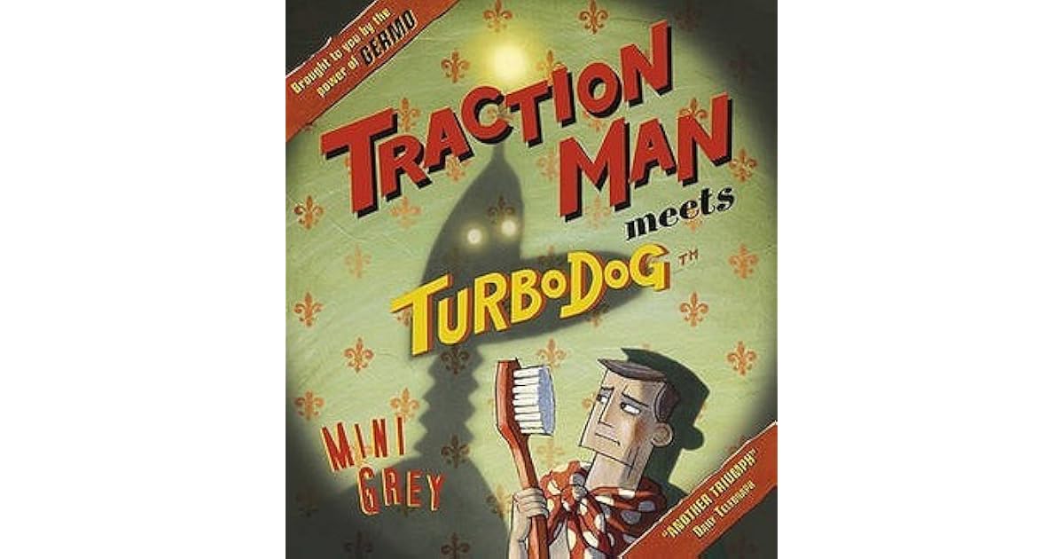 Traction Man Meets Turbodog by Mini Grey