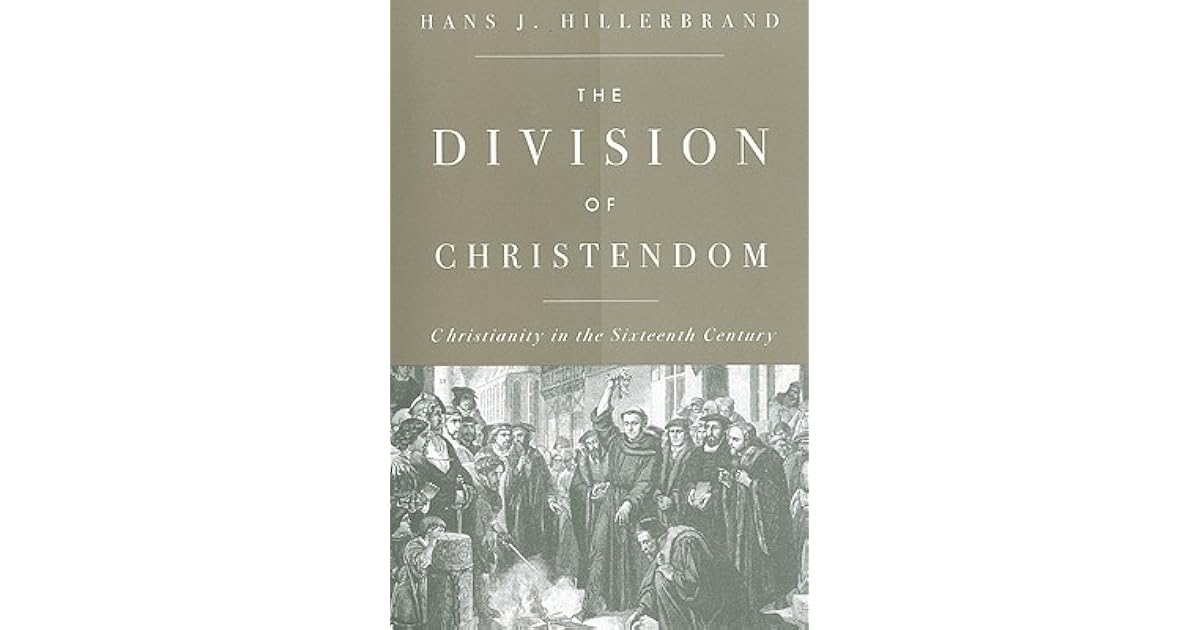 The Division of Christendom: Christianity in the Sixteenth Century by ...