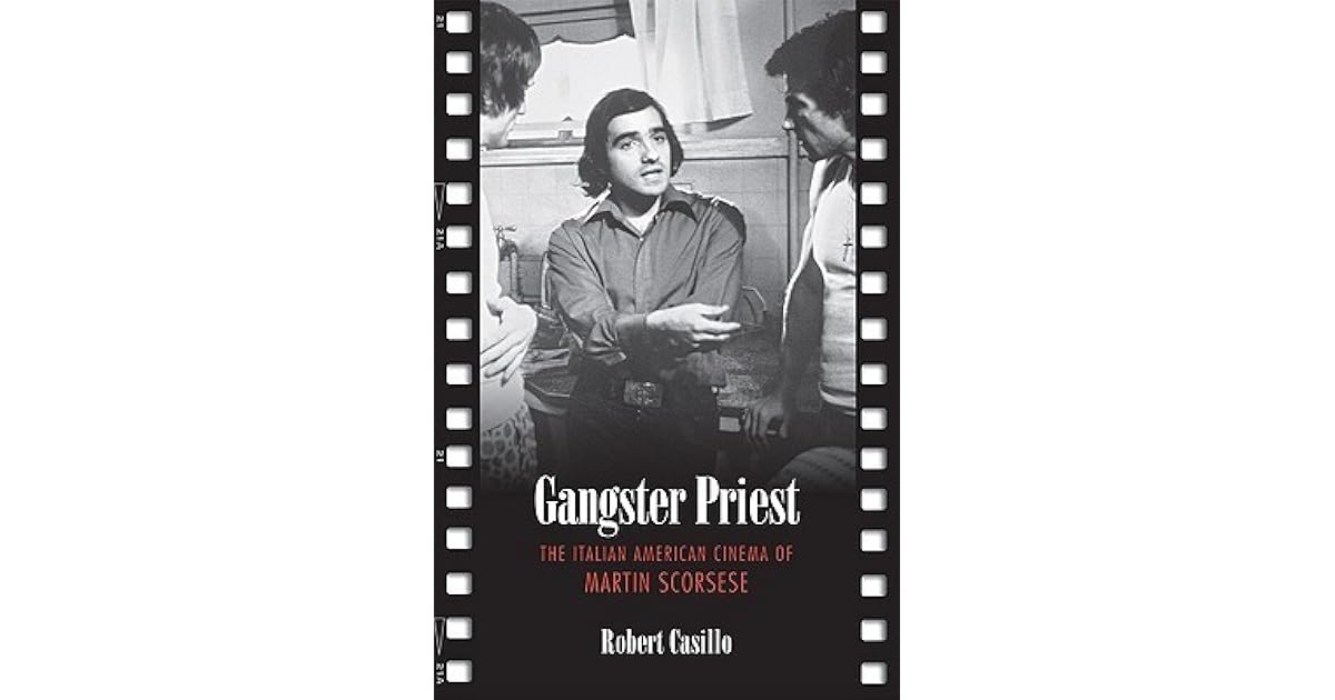 Gangster Priest: The Italian American Cinema of Martin Scorsese by ...