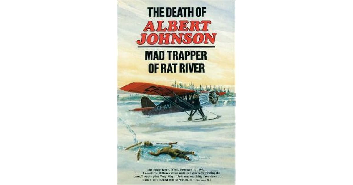 The Death of Albert Johnson: Mad Trapper of Rat River by Frank W. Anderson