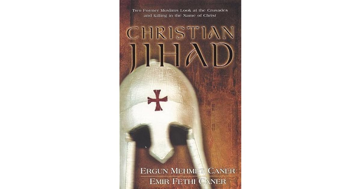 Christian Jihad: Two Former Muslims Look at the Crusades and Killing in ...