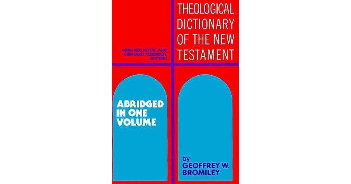 Theological Dictionary of the New Testament: Abridged in One Volume by ...