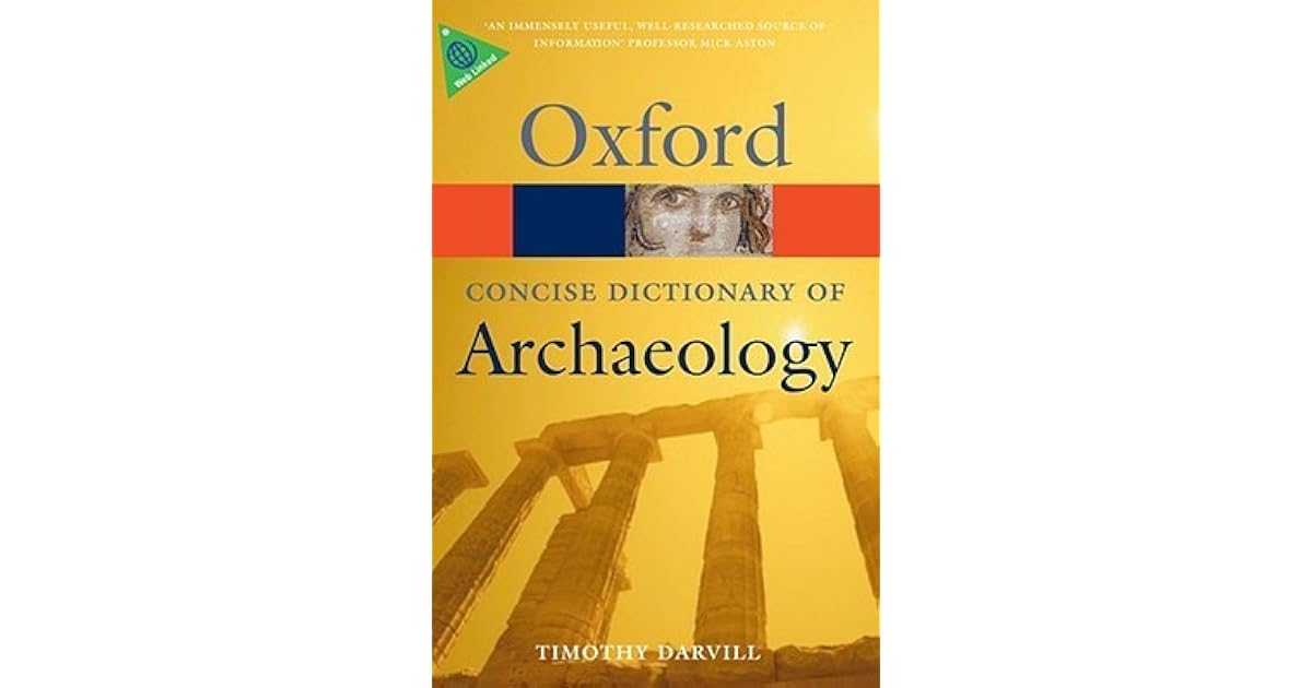 The Concise Oxford Dictionary of Archaeology by Timothy Darvill