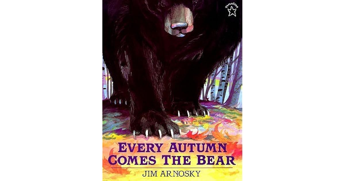 Every Autumn Comes the Bear by Jim Arnosky