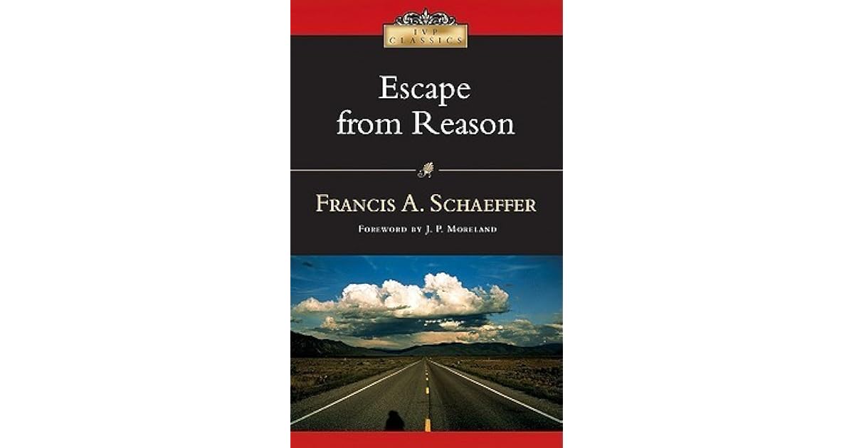 Escape from Reason: A Penetrating Analysis of Trends in Modern Thought ...