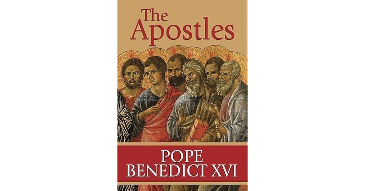 The Apostles: The Origin of the Church and Their Co-Workers by Benedict XVI