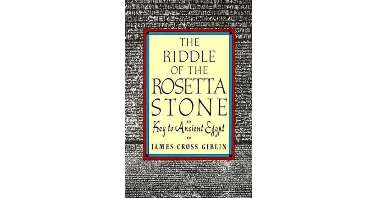The Riddle of the Rosetta Stone by James Cross Giblin