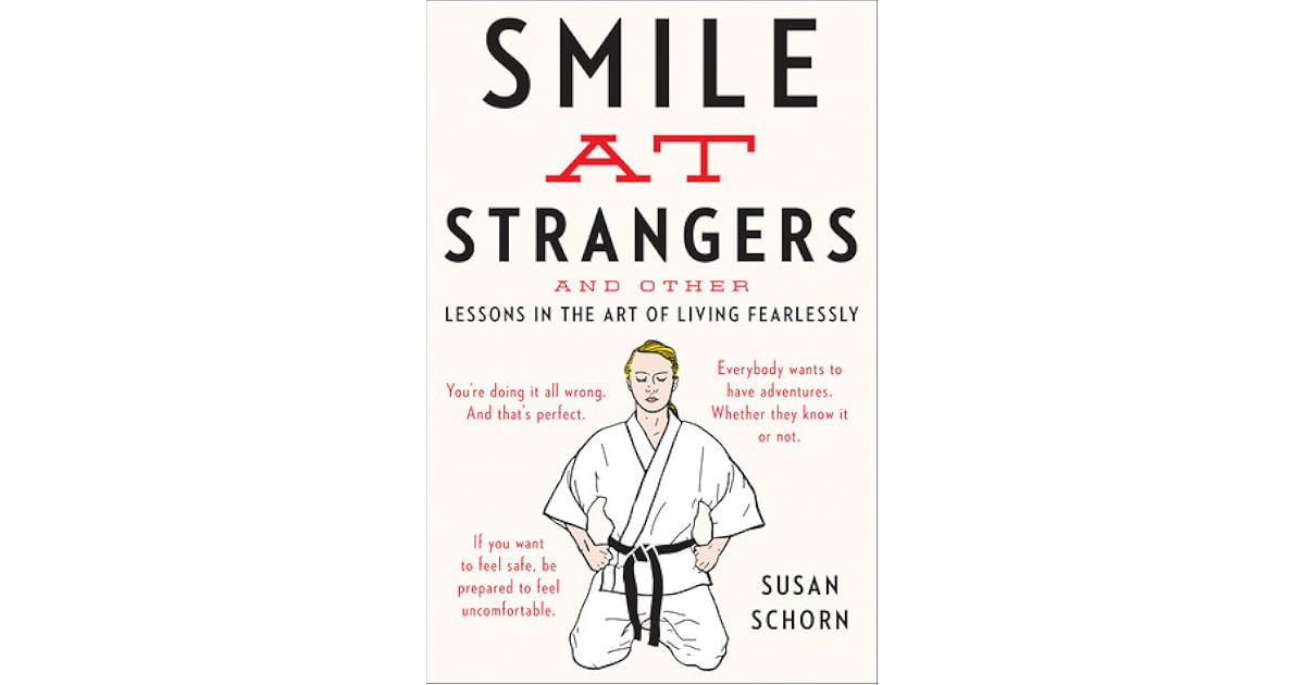 Smile at Strangers: And Other Lessons in the Art of Living Fearlessly ...