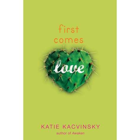 First Comes Love (First Comes Love, #1) by Katie Kacvinsky — Reviews ...