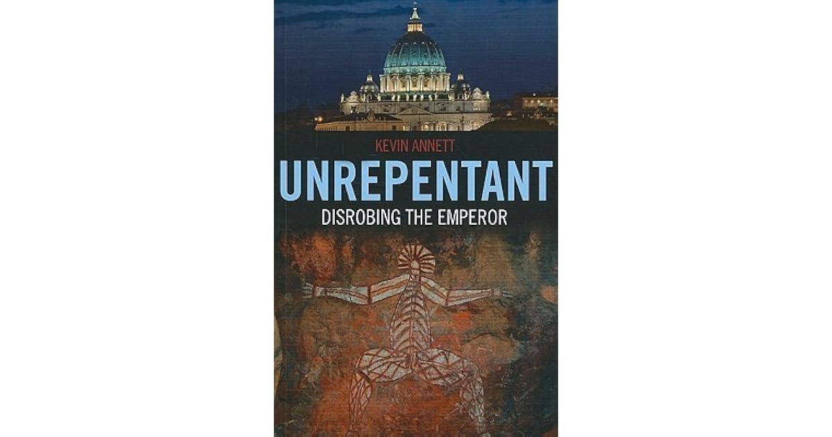 Unrepentant: Disrobing the Emperor by Kevin Daniel Annett