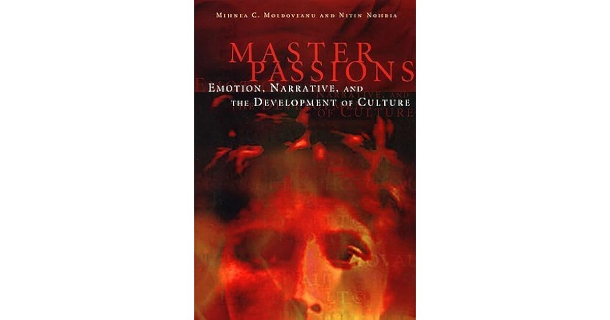 Master Passions: Emotion, Narrative, and the Development of Culture by ...