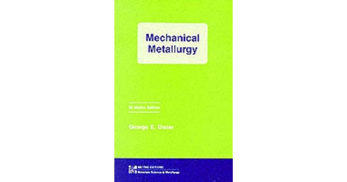 Mechanical Metallurgy by George E. Dieter