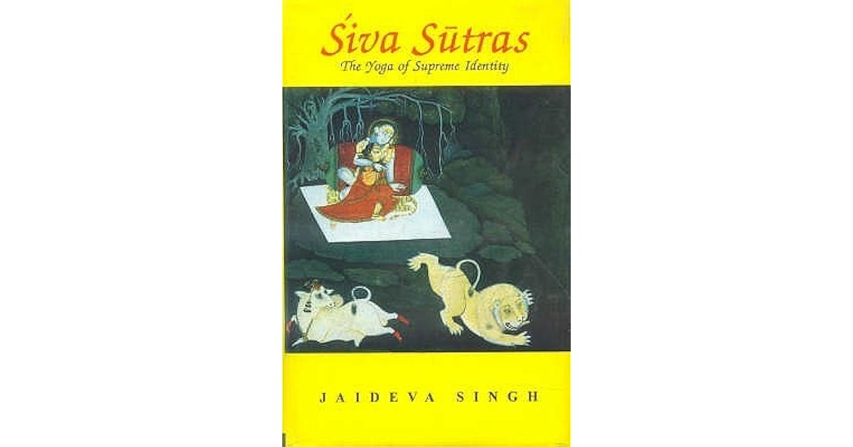 Siva Sutras: The Yoga of Supreme Identity - Text of the Sutras and the ...