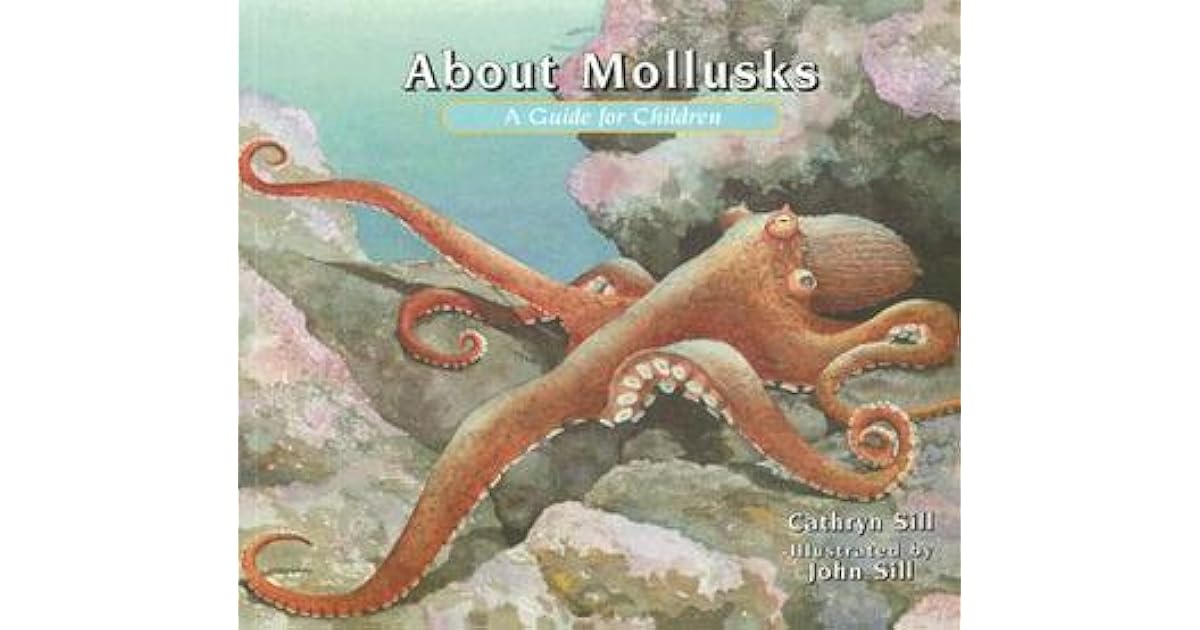 About Mollusks: A Guide for Children by Cathryn Sill