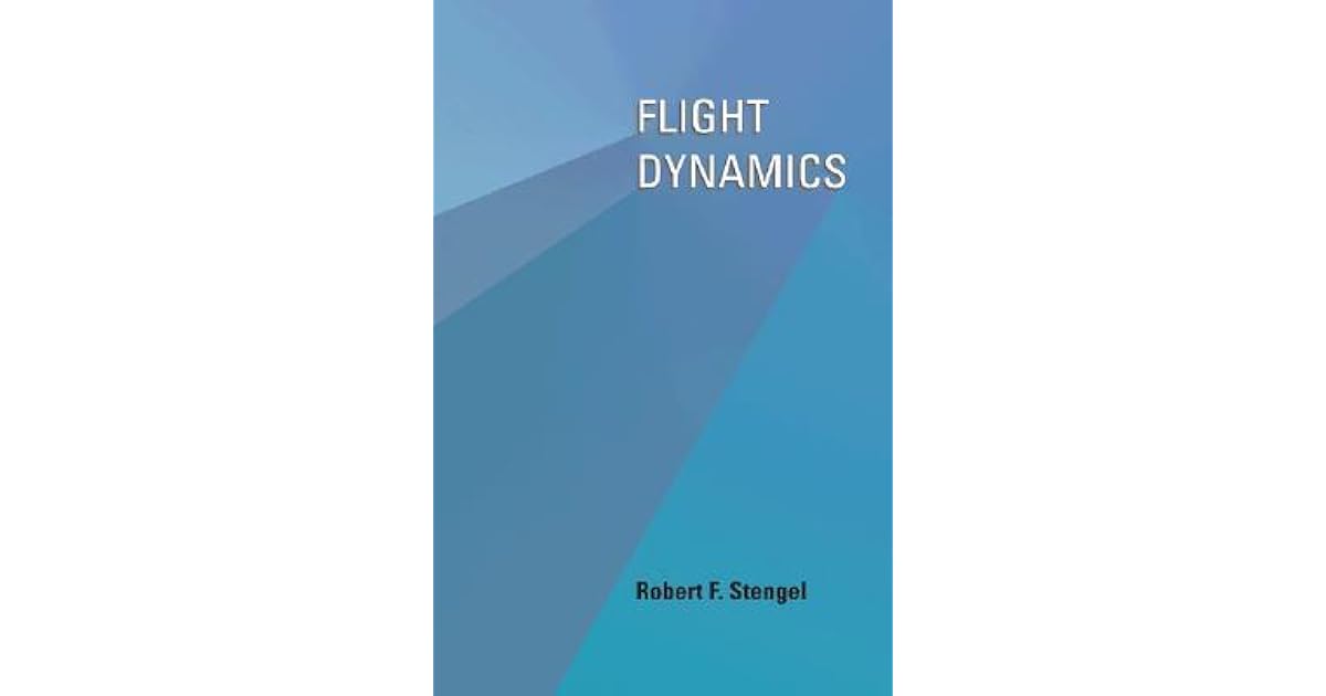 Flight Dynamics by Robert F. Stengel