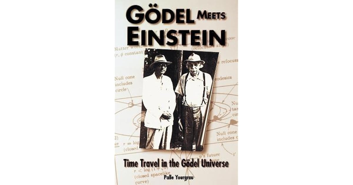 Godel Meets Einstein: Time Travel in the Godel Universe by Palle Yourgrau