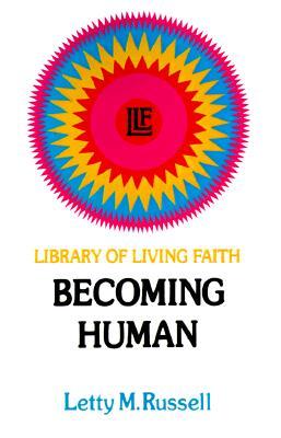 Becoming Human by Letty M. Russell