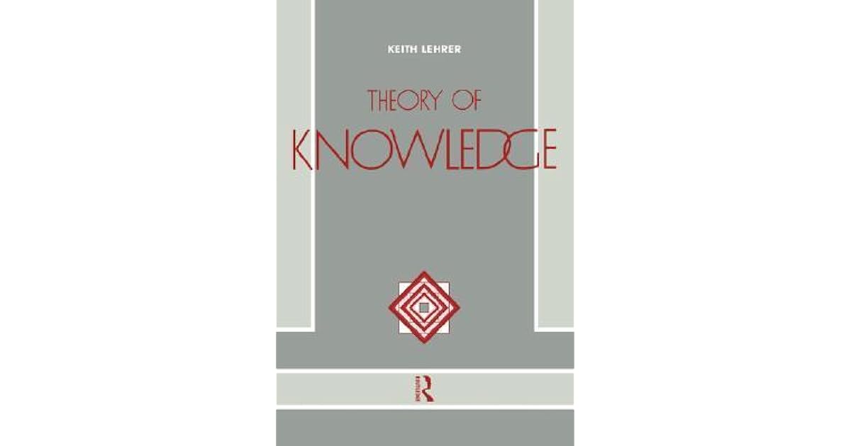 Theory of Knowledge by Keith Lehrer