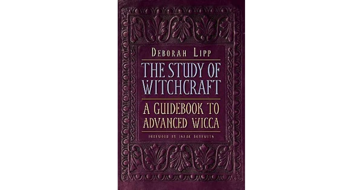 The Study of Witchcraft: A Guidebook to Advanced Wicca by Deborah Lipp