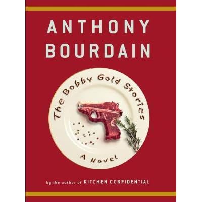 The Bobby Gold Stories by Anthony Bourdain — Reviews, Discussion ...