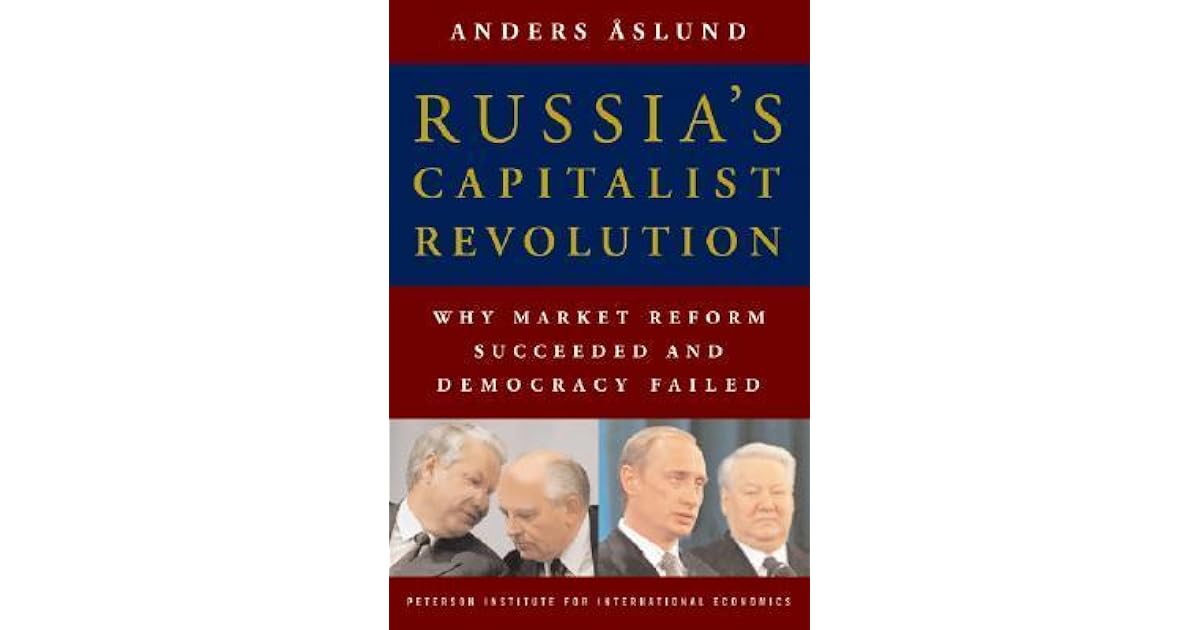 Russia's Capitalist Revolution: Why Market Reform Succeeded and ...