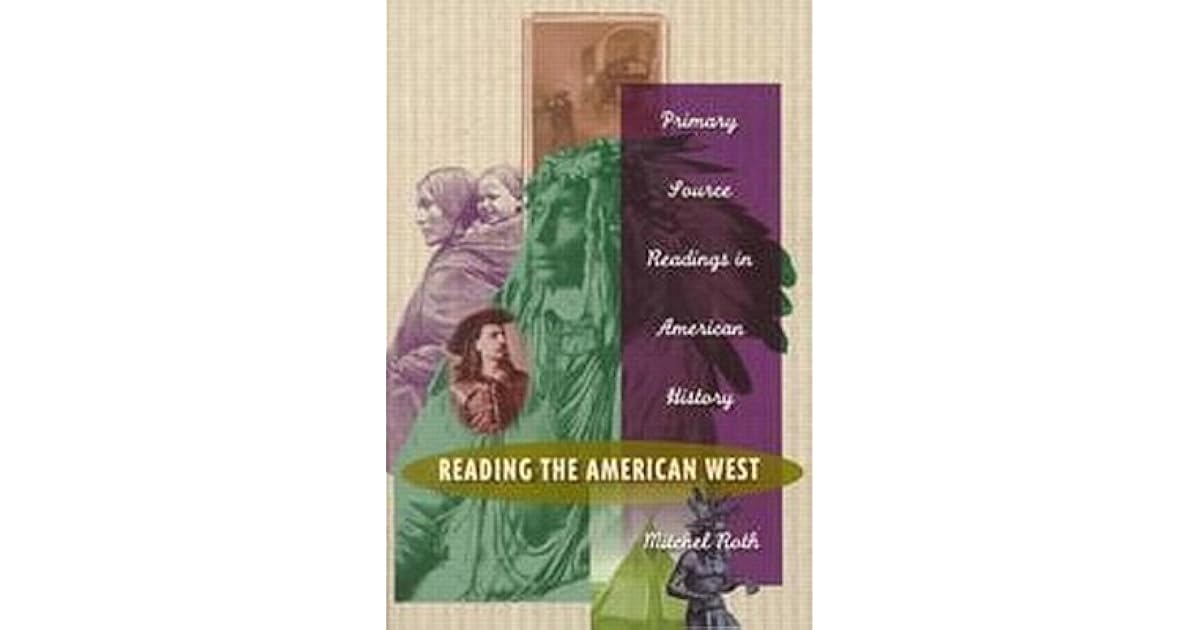 Reading the American West: Primary Sources in American History by ...