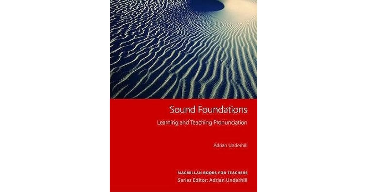 Sound Foundations: Learning and Teaching Pronunciation by Adrian Underhill