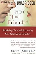 Not "Just Friends": Rebuilding Trust and Recovering Your Sanity After ...