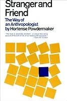Stranger and Friend: The Way of an Anthropologist by Hortense Powdermaker