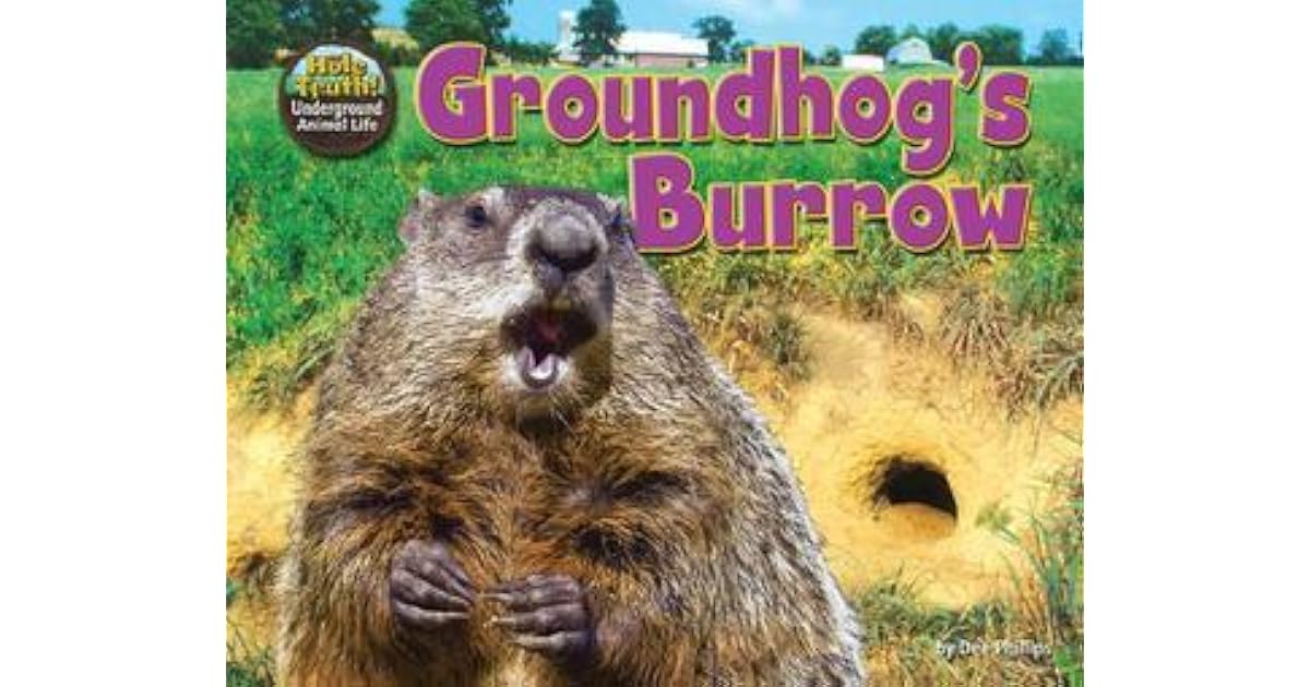 Groundhog's Burrow by Dee Phillips
