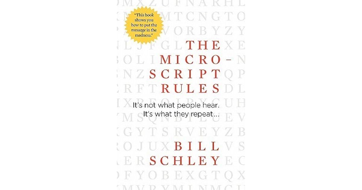 The Micro-Script Rules: It's Not What People Hear. It's What They ...