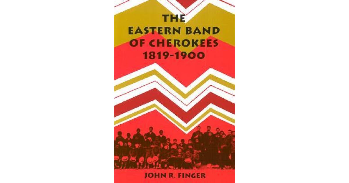 The Eastern Band of Cherokees: 1819-1900 by John R. Finger