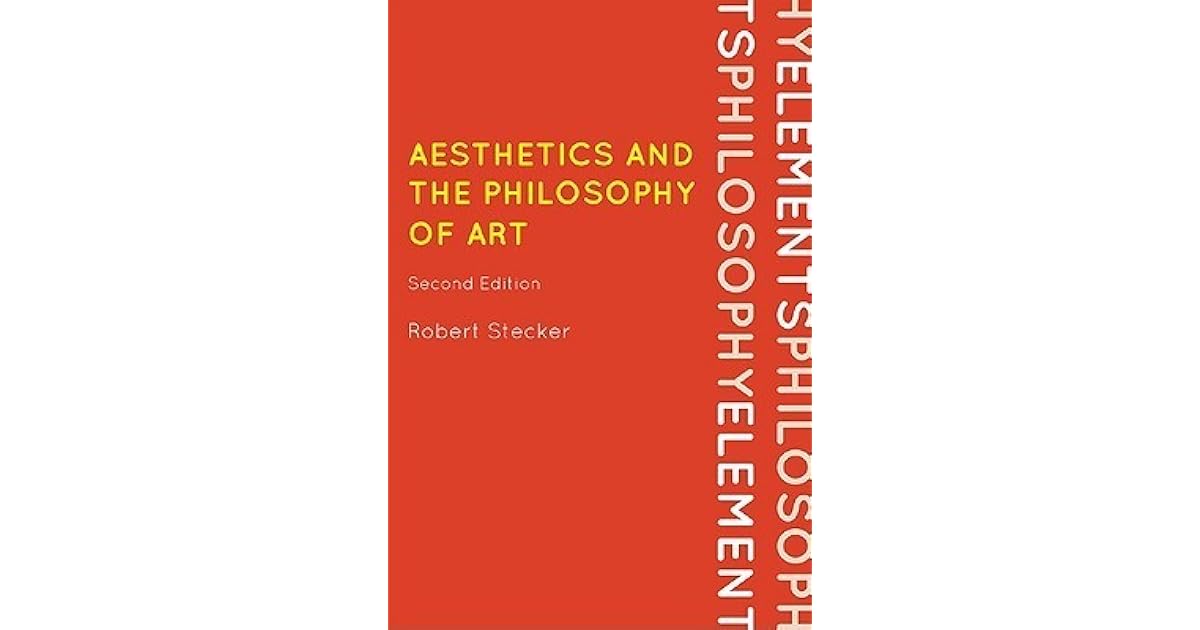 Aesthetics and the Philosophy of Art: An Introduction by Robert Stecker