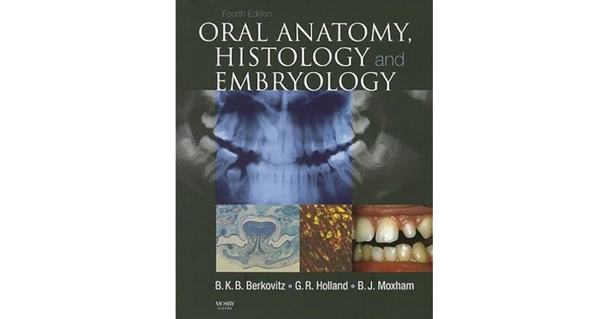 Oral Anatomy, Histology and Embryology by Barry K.B. Berkovitz