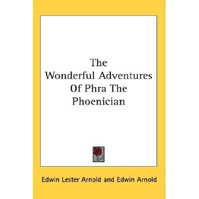 The Wonderful Adventures of Phra the Phoenician by Edwin Lester Arnold ...