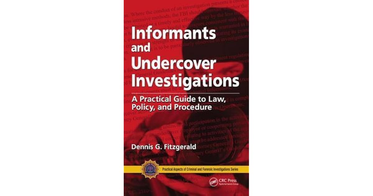 Informants and Undercover Investigations: A Practical Guide to Law ...