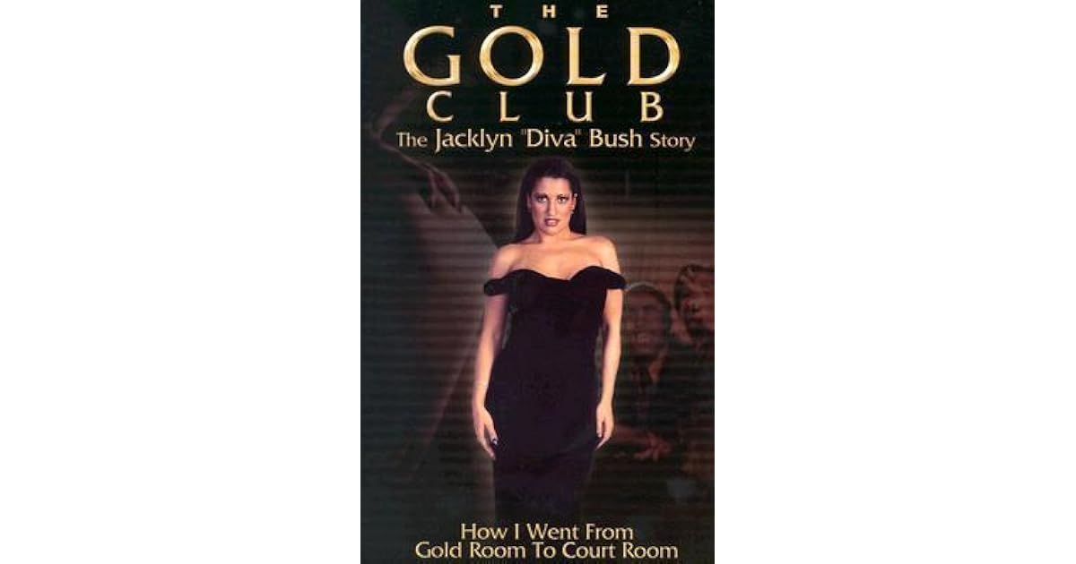 The Gold Club the Jacklyn "Diva" Bush Story: How I Went from Gold Room ...
