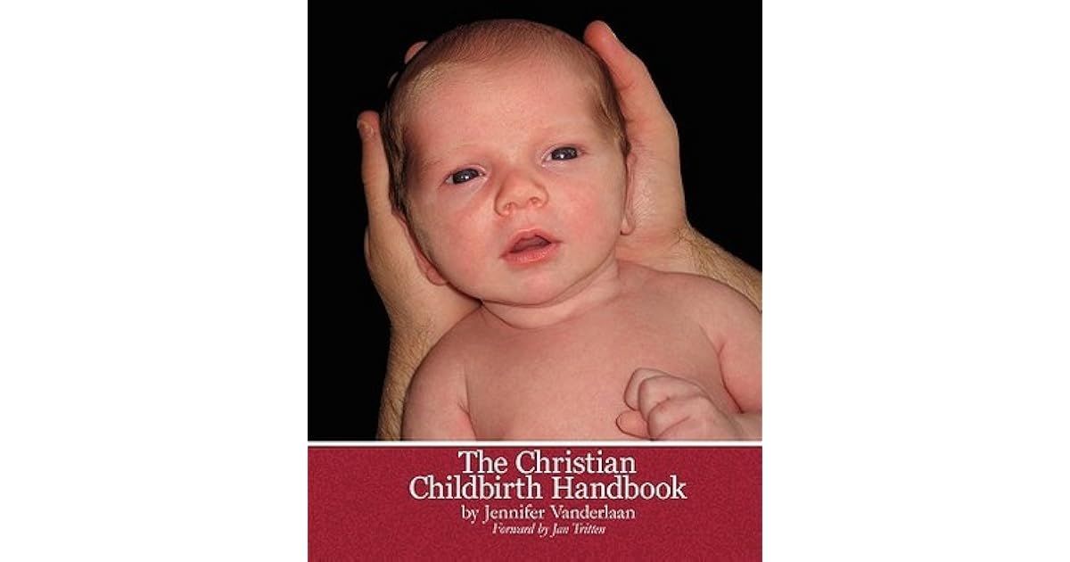 The Christian Childbirth Handbook by Jennifer Vanderlaan