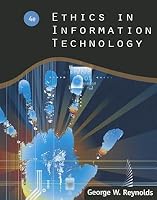 Ethics in Information Technology by George W. Reynolds