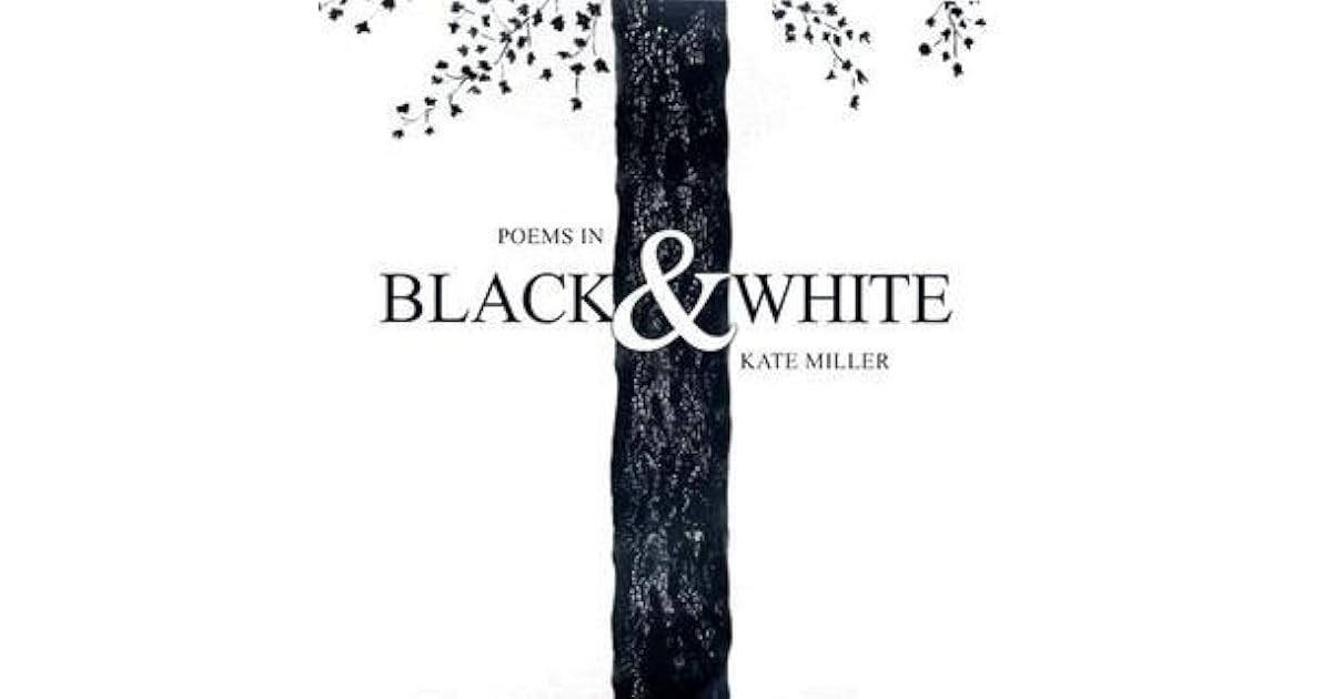 Poems in Black & White by Kate Miller