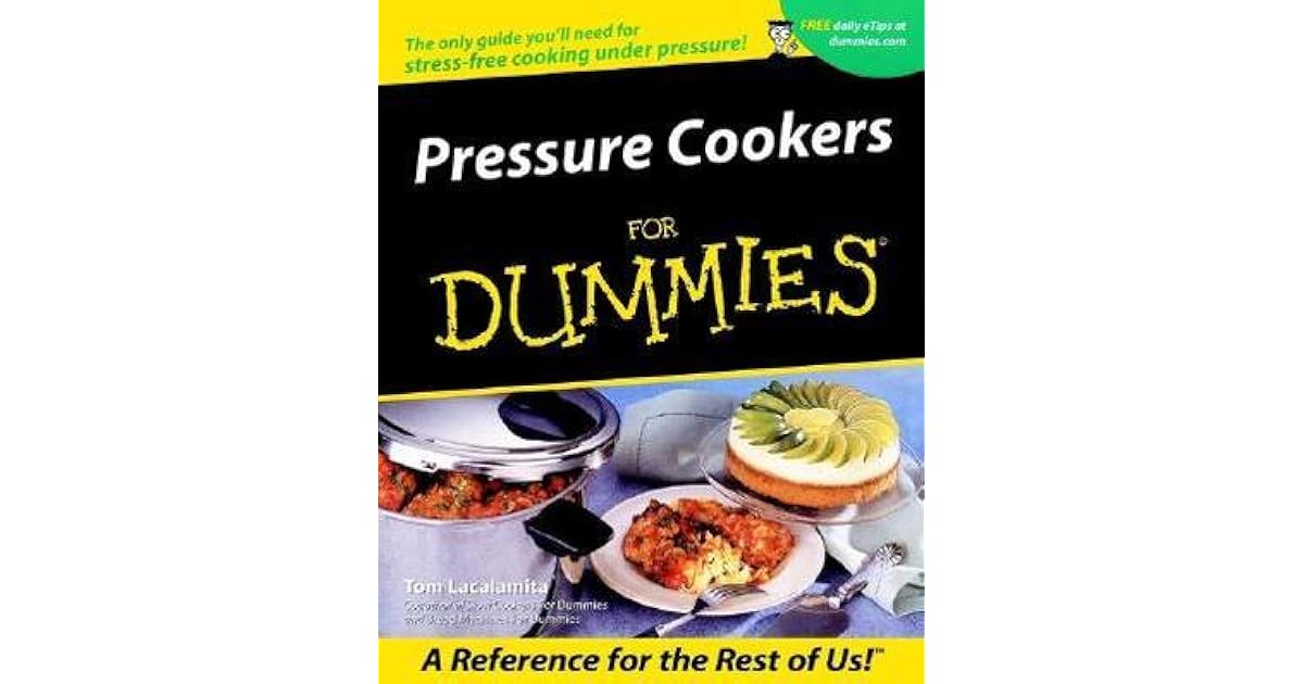 Pressure Cookers for Dummies by Tom Lacalamita