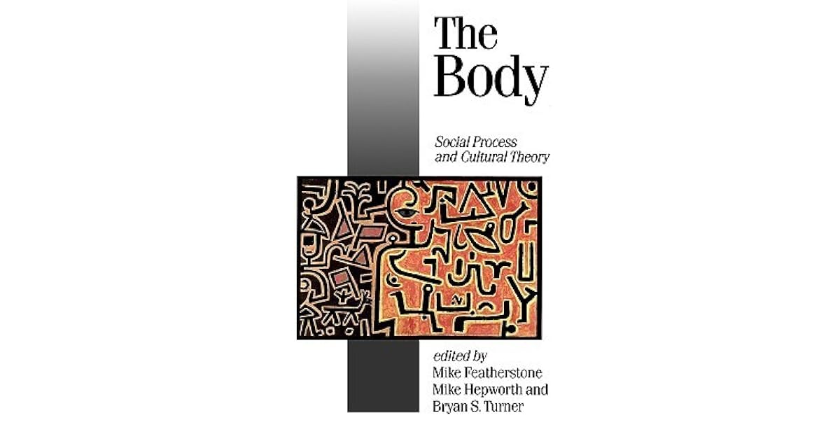 The Body: Social Process and Cultural Theory by Mike Featherstone