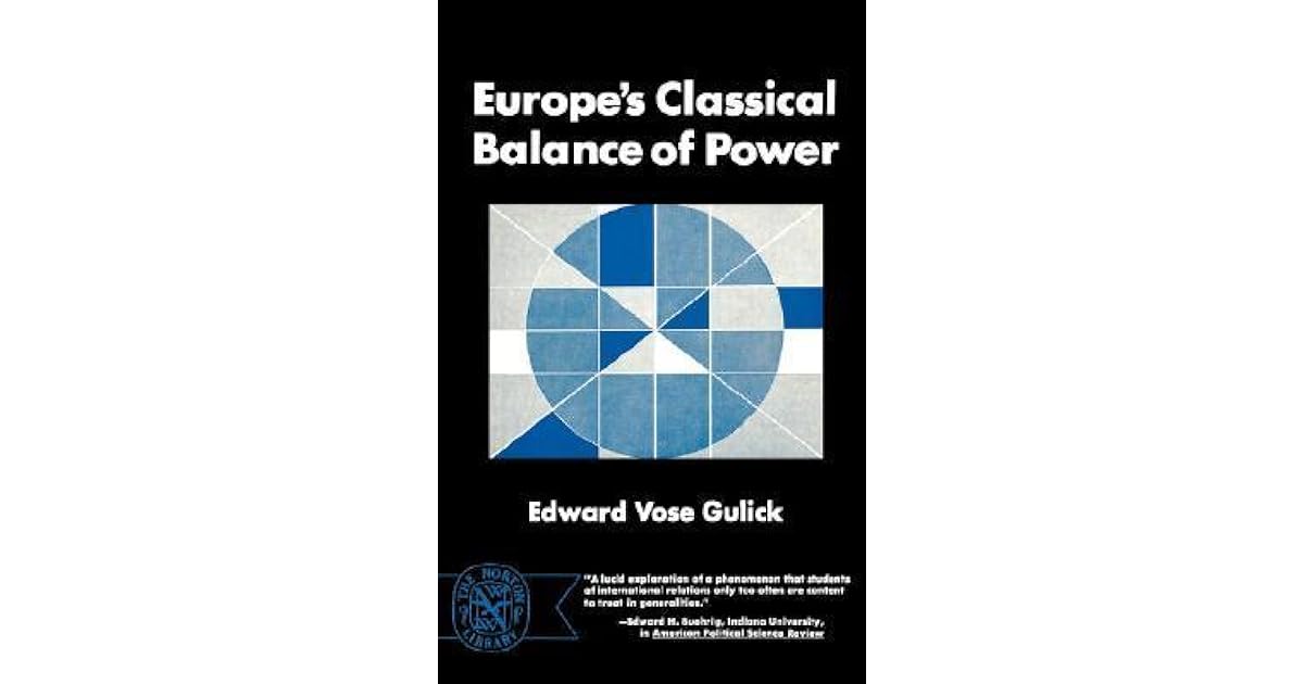 Europe's Classical Balance of Power: A Case History of Theory and ...