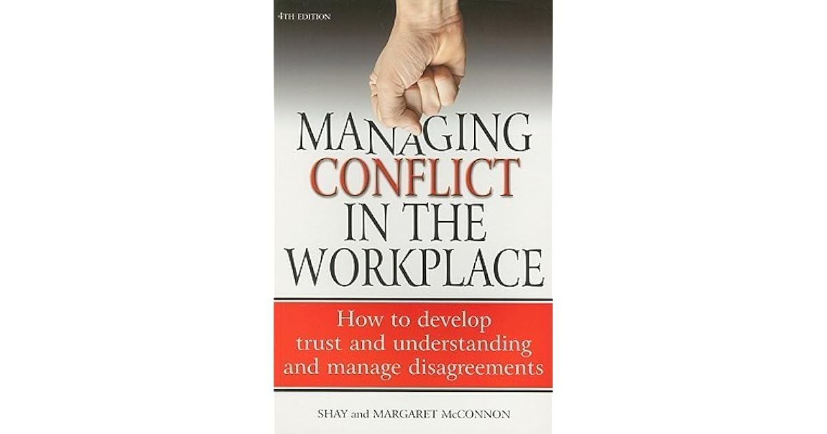 Managing Conflict in the Workplace: How to Develop Trust and ...