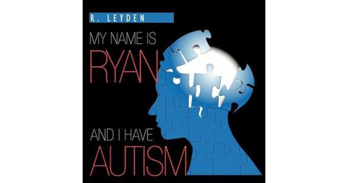 My Name Is Ryan and I Have Autism by Rachel Leyden