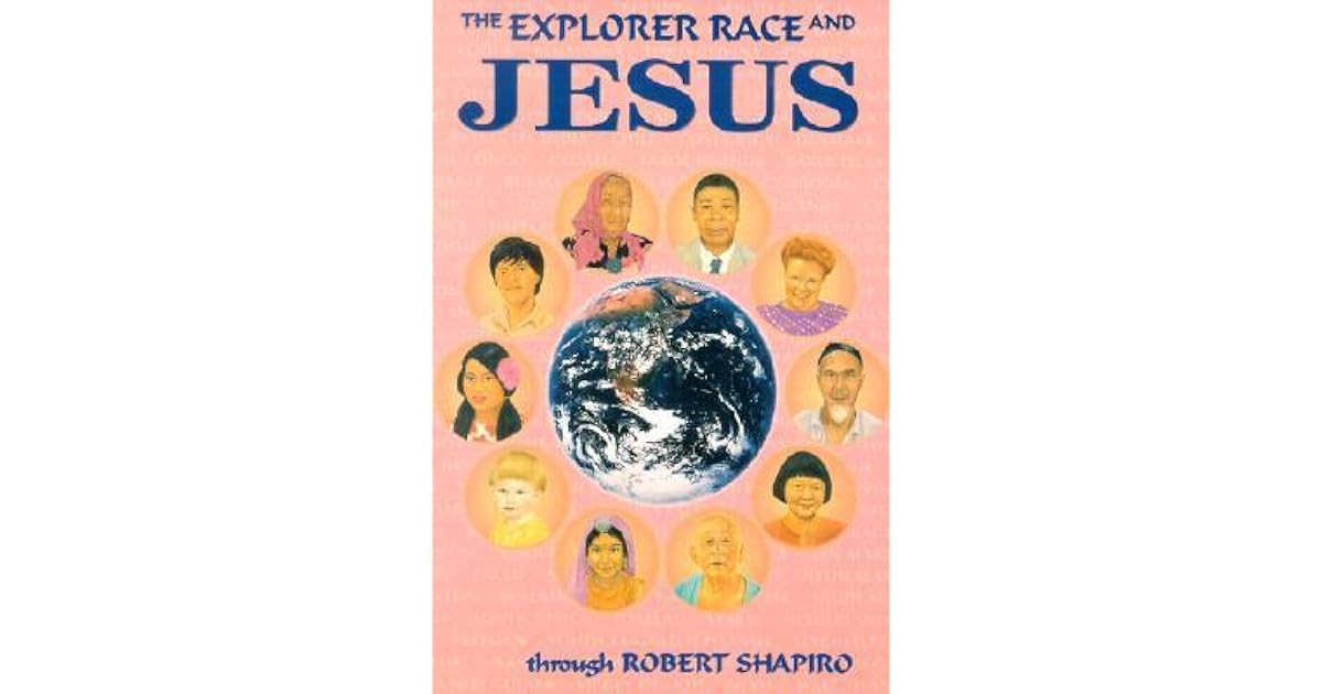 The Explorer Race and Jesus by Robert Shapiro