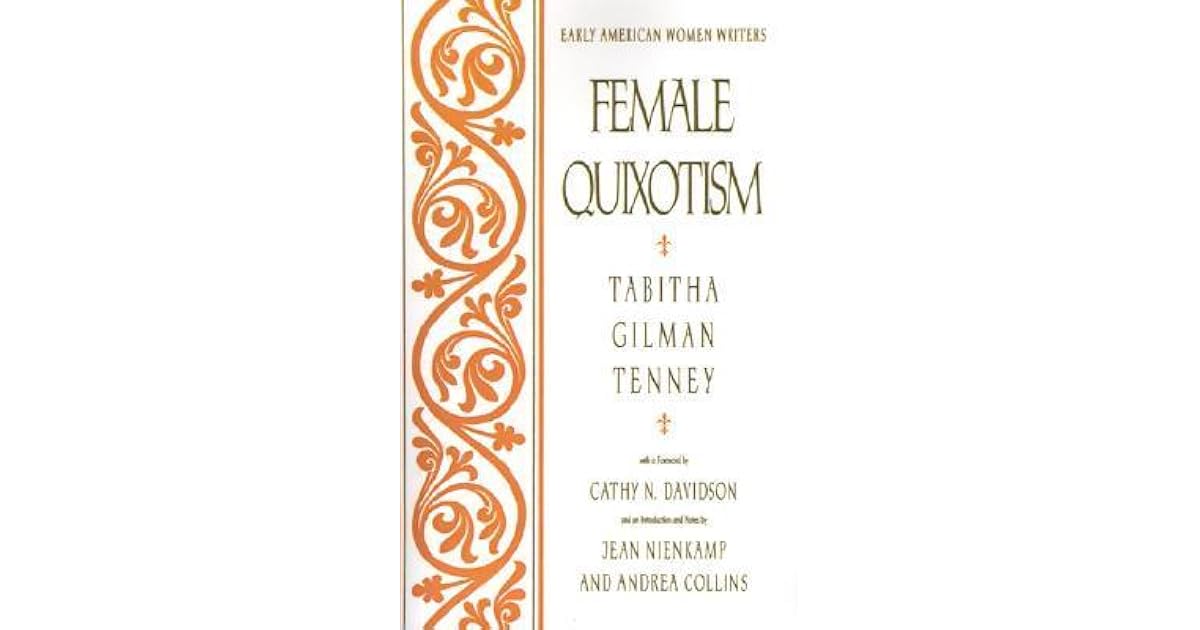 Female Quixotism: Exhibited in the Romantic Opinions and Extravagant ...